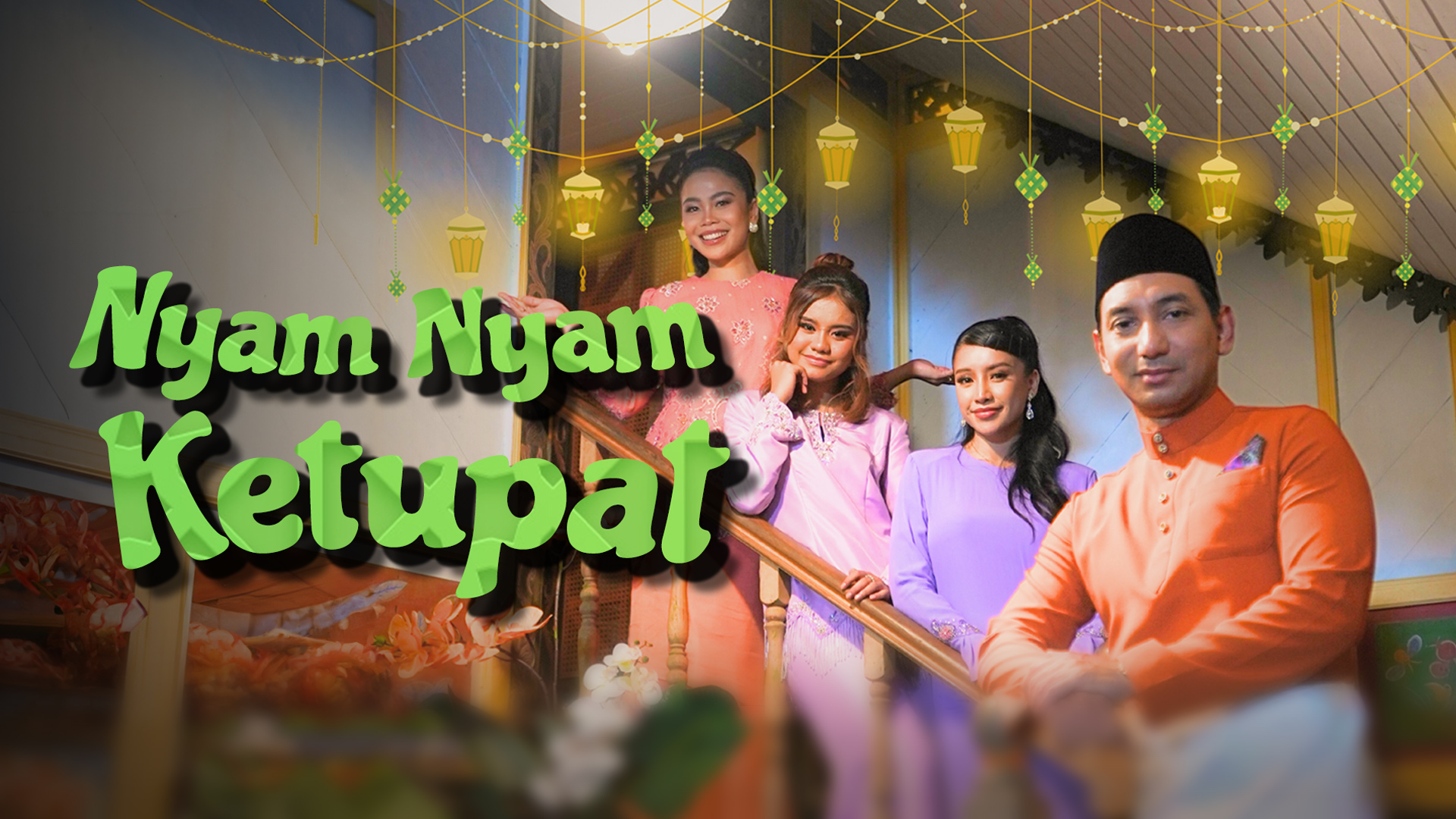 Nyam Nyam Ketupat : Wani Kayrie, Dinda Dania, Missalvy & Zizan Razak ...