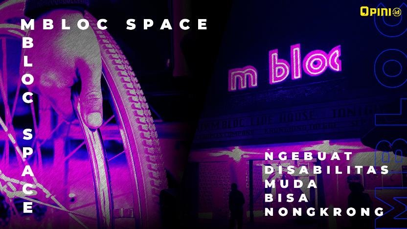 M Bloc Space Ngebuat Disabilitas Muda Bisa Nongkrong | Opini.id