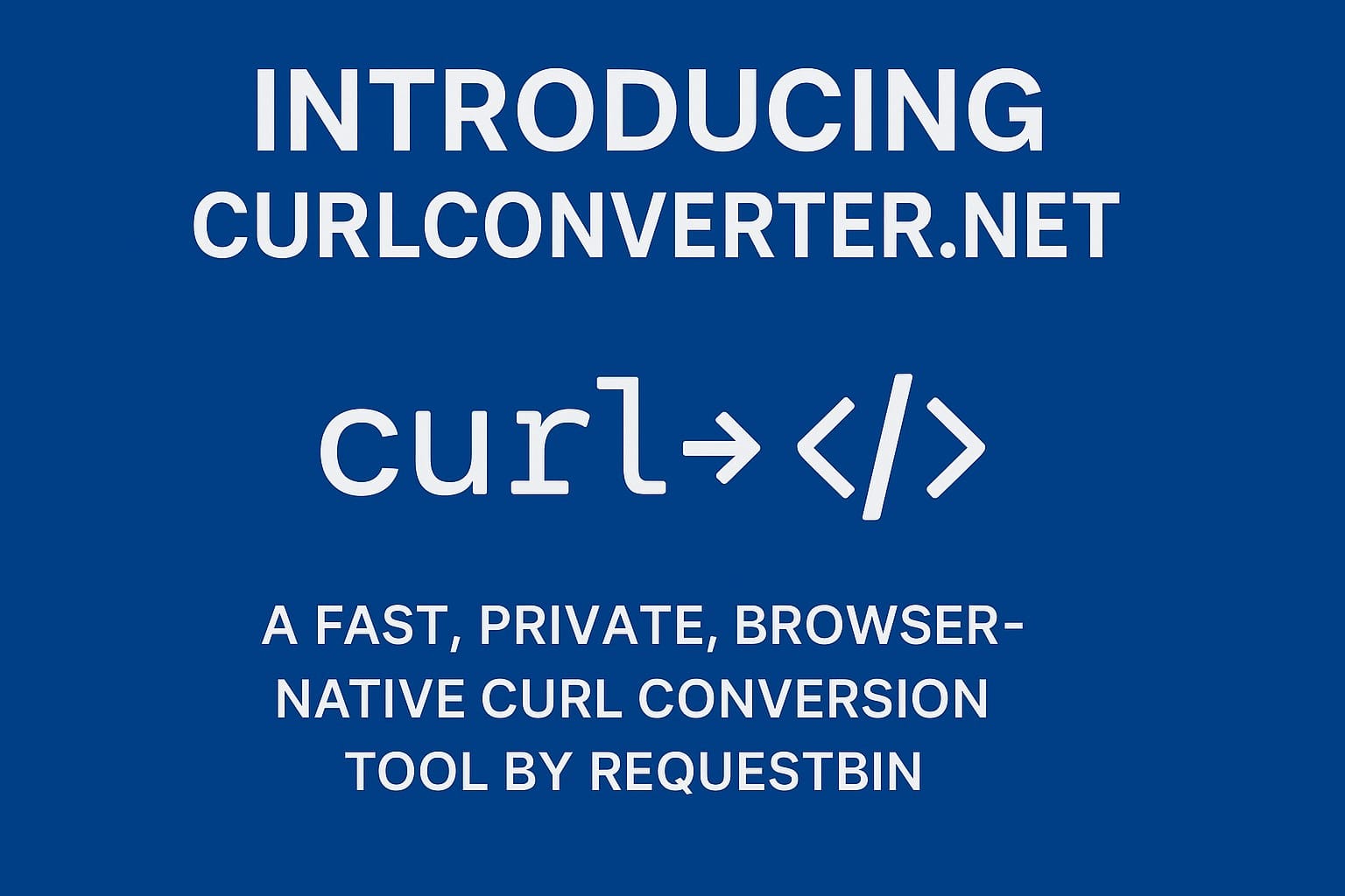 Introducing CurlConverter.net — A Fast, Private, Browser-Native cURL Conversion Tool by RequestBin