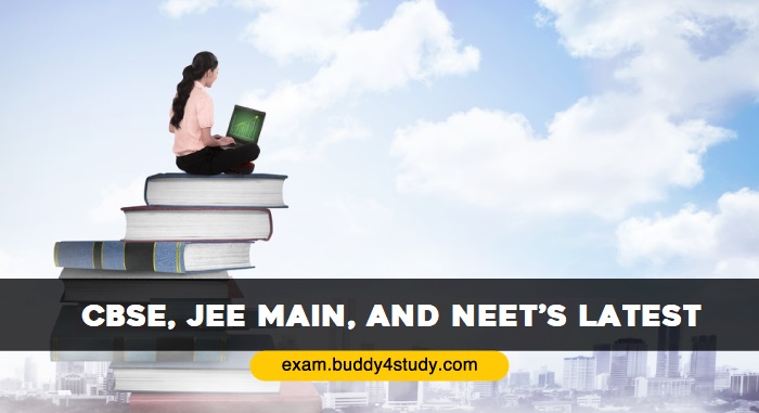 CBSE 2021, JEE Main 2021, and NEET UG 2021 - Latest Updates