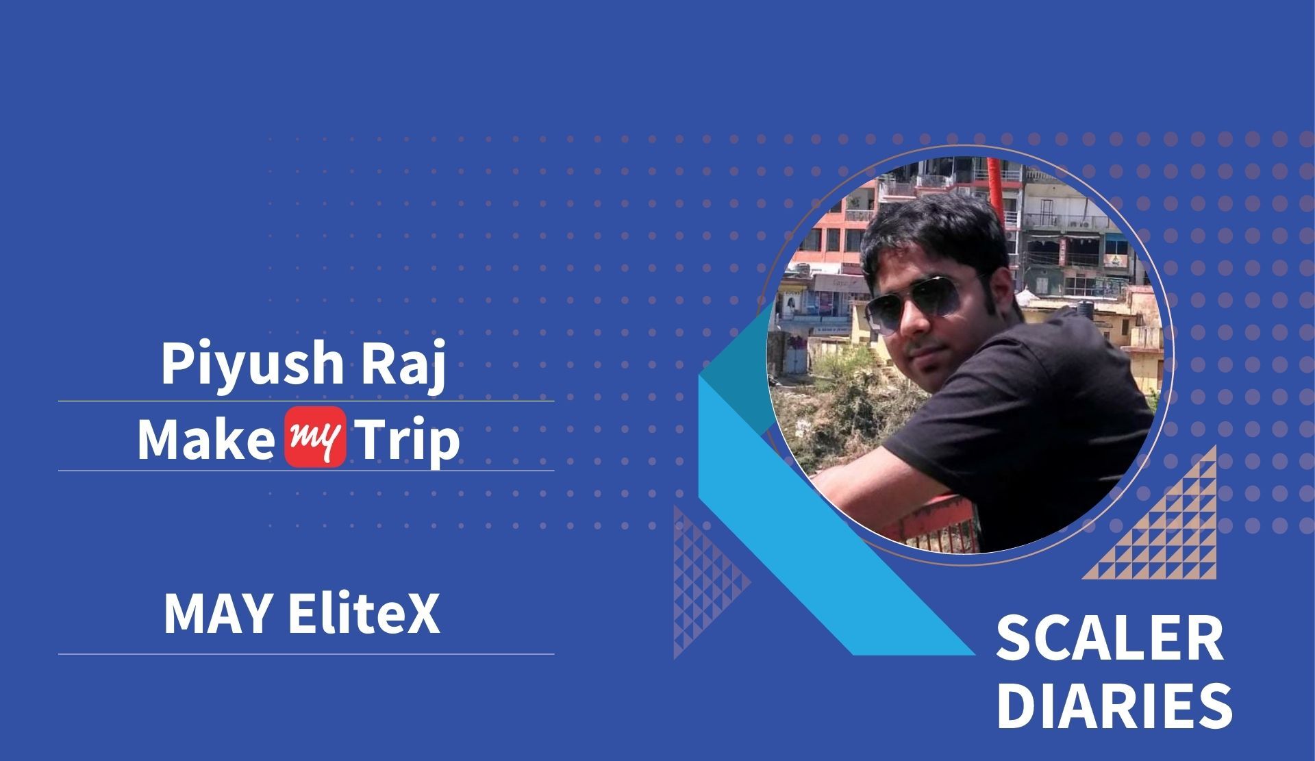 Scaler Diaries Piyush Rajs Journey To Make My Trip