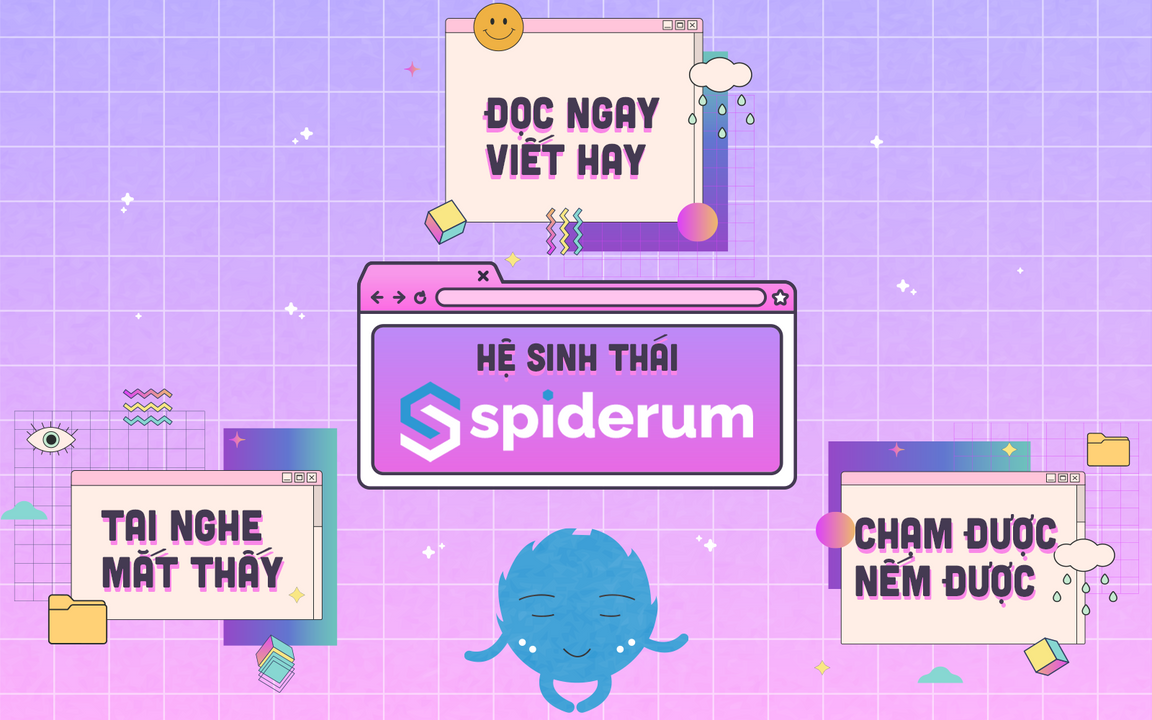 Giờ Bạn Đã Có Thể Trải Nghiệm Spiderum Bằng Mọi Giác Quan!