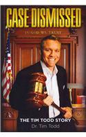 Case Dismissed: The Tim Todd Story by Tim Todd,Dr Tim Todd,Tim, Dr ...