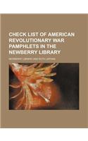 Check List of American Revolutionary War Pamphlets in the Newberry ...