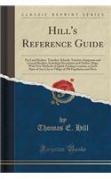 Hill's Reference Guide: For Land Seekers, Travelers, Schools, Tourists ...