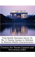 Vital Health Statistics Series 10, No. 2: Family Income in Relation to ...