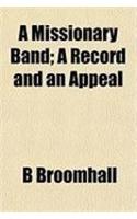 A Missionary Band; A Record and an Appeal by B. Broomhall,B Broomhall ...