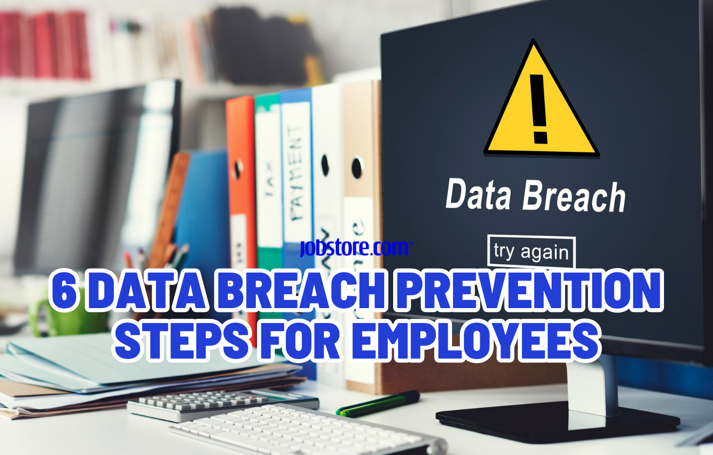 6 Data Breach Prevention Steps for Employees - Jobstore Careers Blog ...