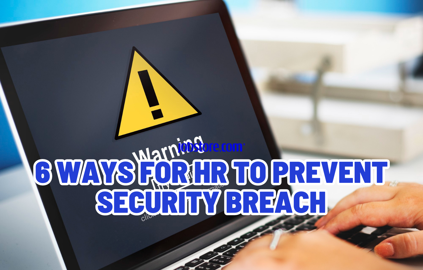 6 Ways for HR to Prevent Security Breach - Jobstore Careers Blog ...