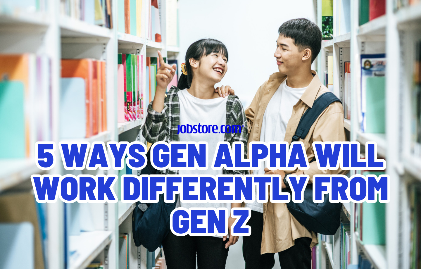 5 Ways Gen Alpha Will Work Differently From Gen Z - Jobstore Careers ...