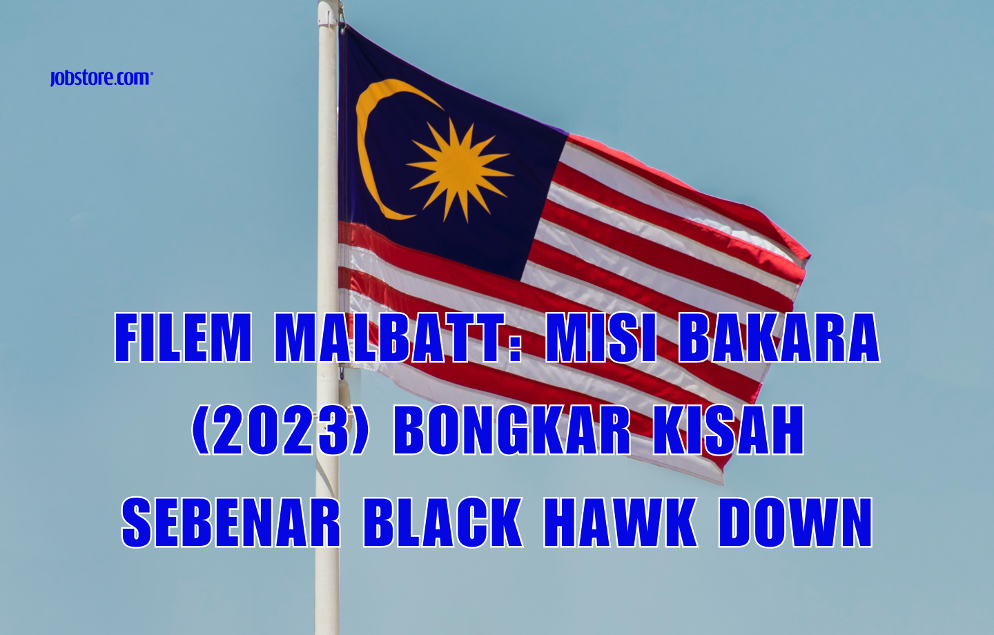Filem MALBATT: Misi Bakara (2023) Bongkar Kisah Sebenar Black Hawk Dawn ...