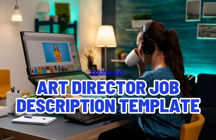 Art Director Job Description Template - Jobstore Careers Blog - Malaysia's best career blog