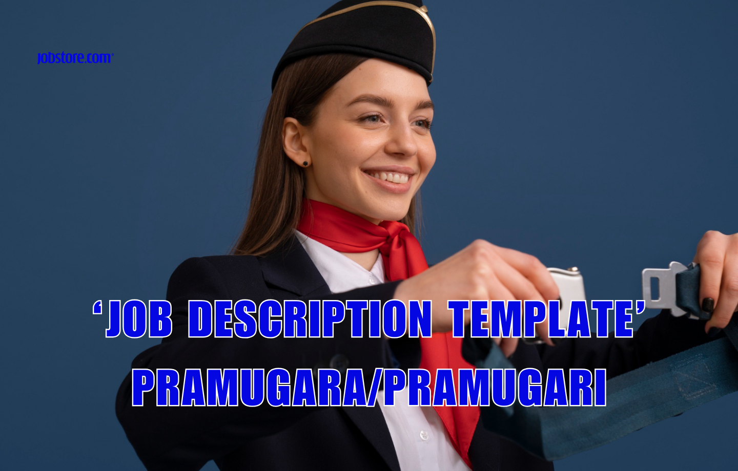 'Job Description Template' Pramugara/Pramugari - Jobstore Careers Blog ...