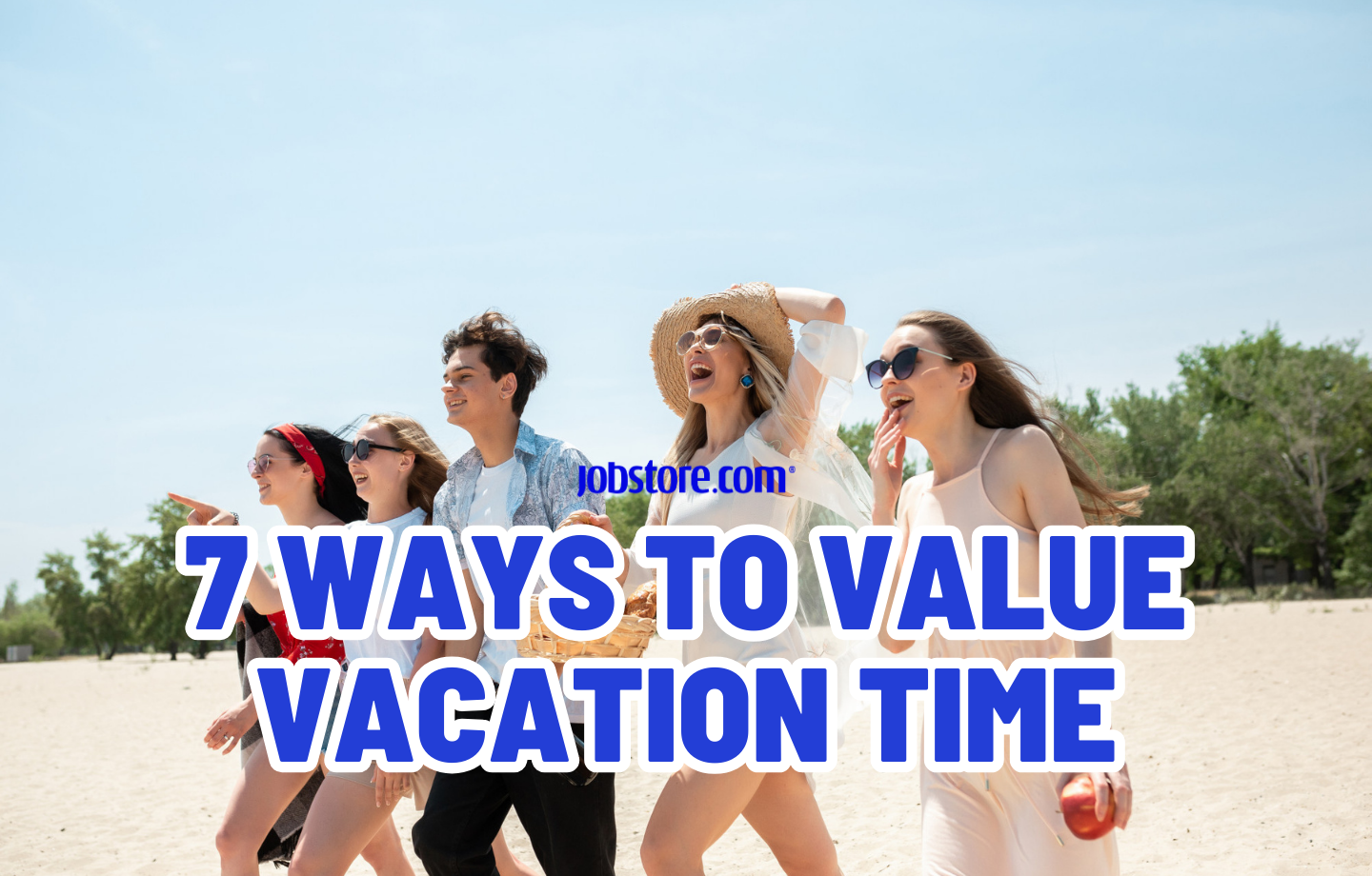 7 Ways to Value Vacation Time - Jobstore Careers Blog - Malaysia's best ...