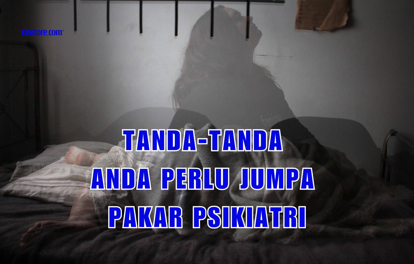 Tanda-Tanda Anda Perlu Jumpa Pakar Psikiatri - Jobstore Careers Blog ...