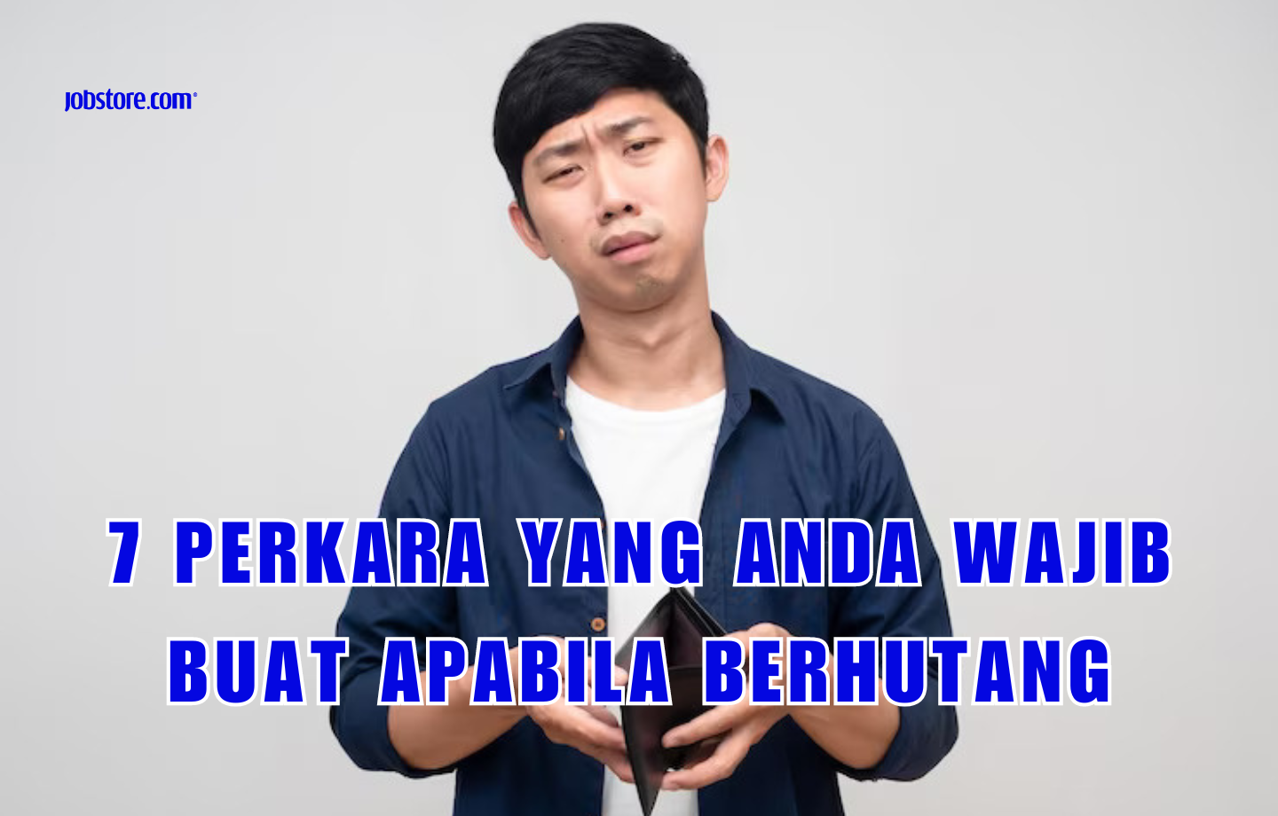 7 Perkara Yang Anda Wajib Buat Apabila Berhutang - Jobstore Careers ...