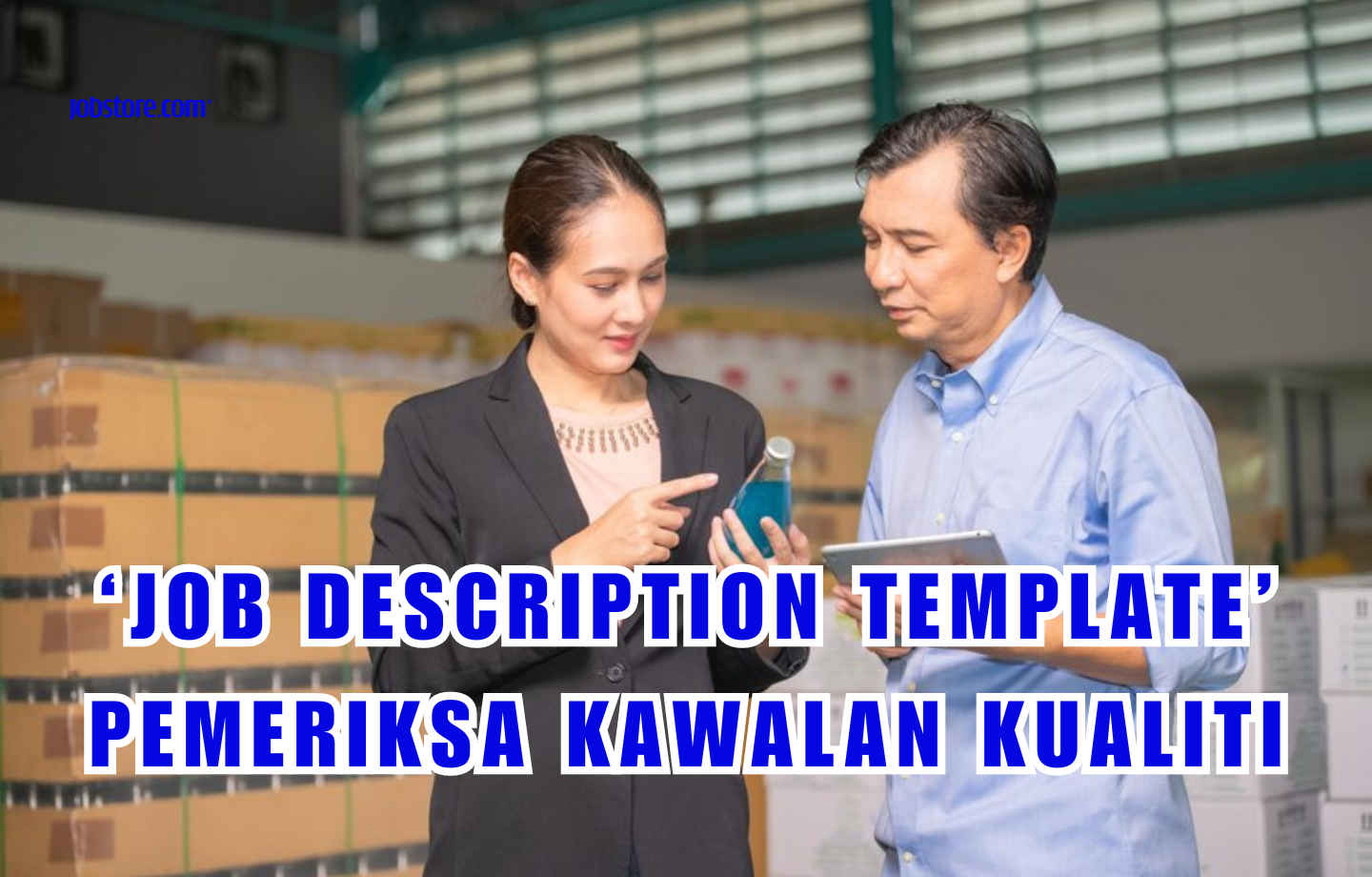 ‘Job Description Template’ Pemeriksa Kawalan Kualiti - Jobstore Careers Blog - Malaysia's best ...