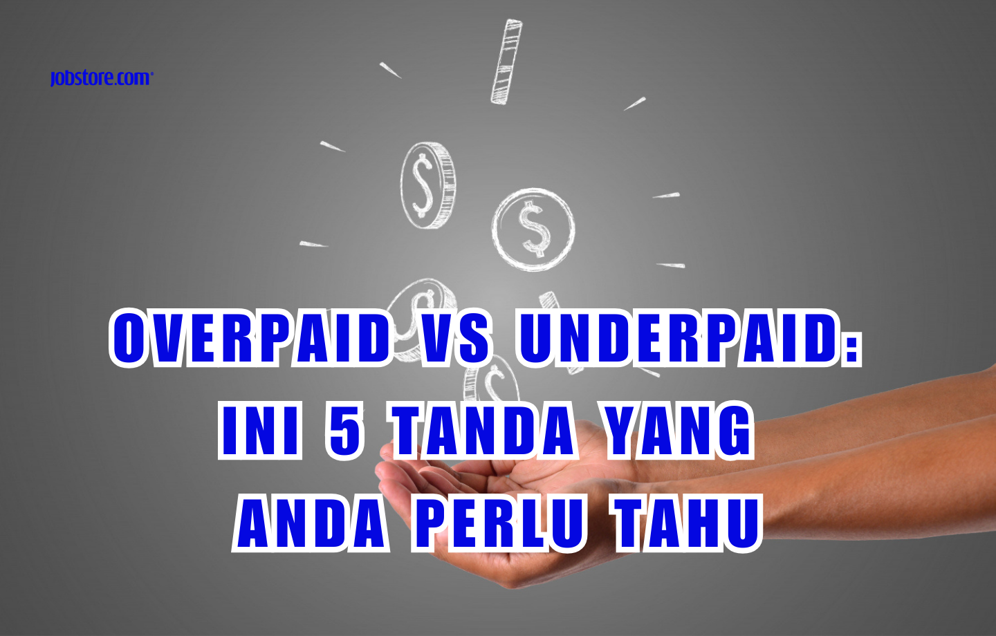Overpaid VS Underpaid: Ini 5 Tanda Yang Perlu Anda Tahu - Jobstore Careers Blog - Malaysia's ...