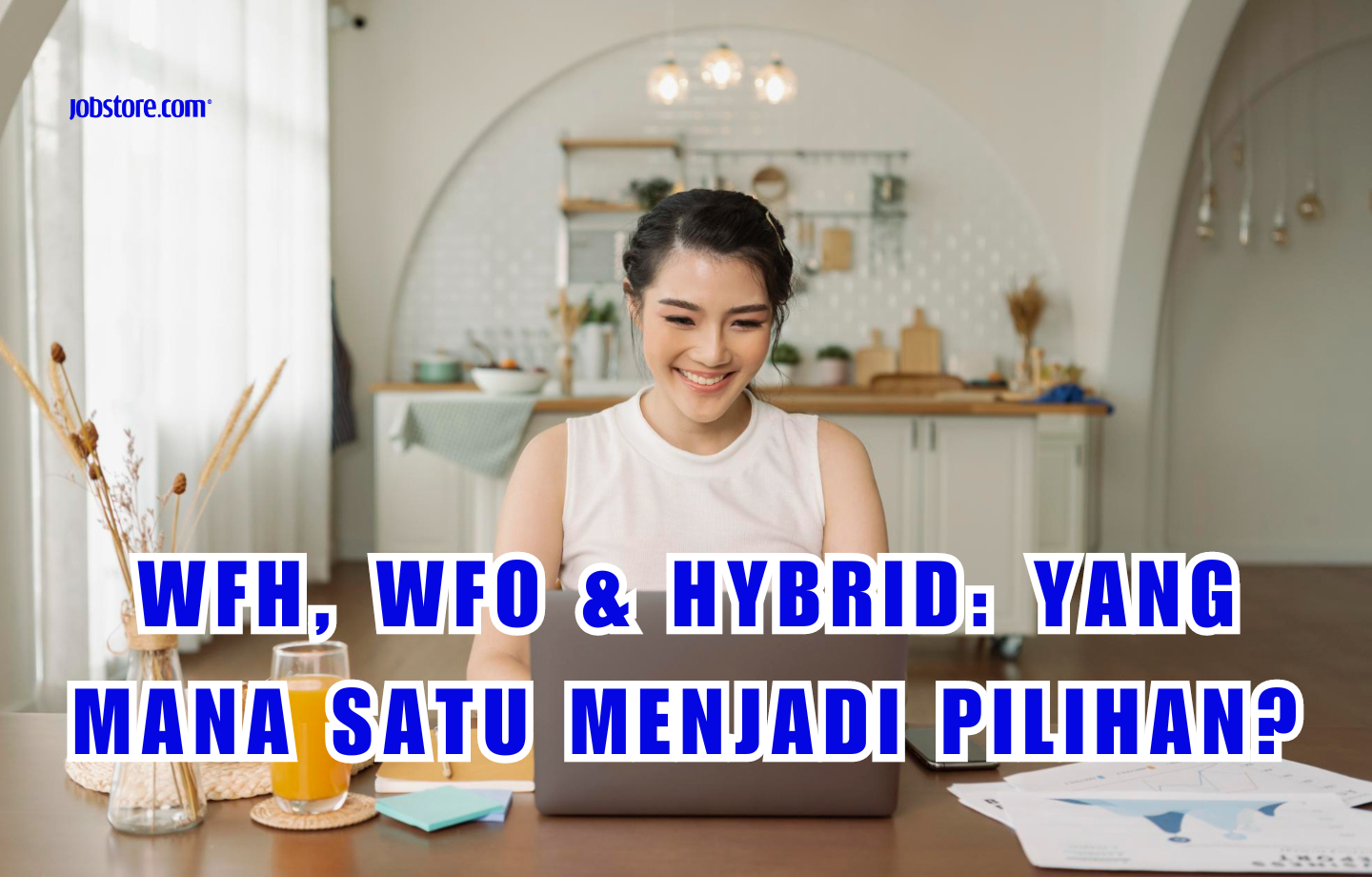 WFH, WFO & Hybrid: Yang Mana Satu Menjadi Pilihan? - Jobstore Careers Blog - Malaysia's best ...