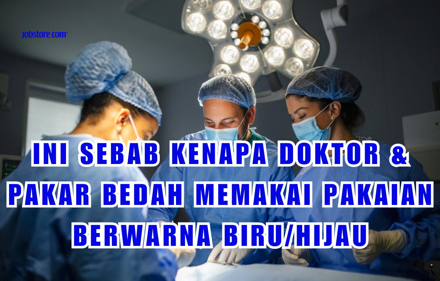 Ini Sebab Kenapa Doktor & Pakar Bedah Memakai Pakaian Berwarna Biru ...