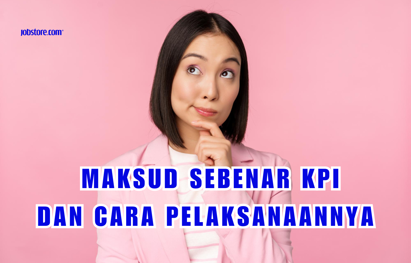 Maksud Sebenar KPI Dan Cara Pelaksanaannya - Jobstore Careers Blog ...