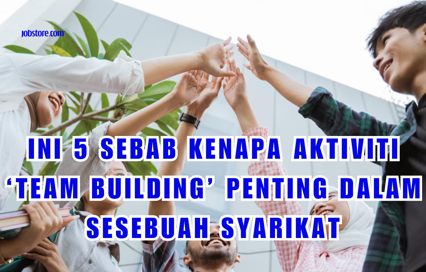Ini 5 Sebab Kenapa Aktiviti ‘Team Building’ Penting Dalam Sesebuah ...