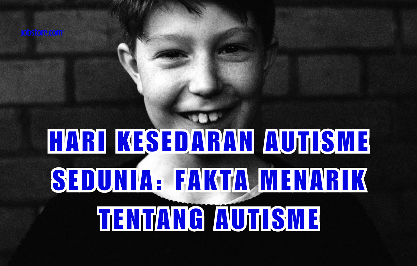 Hari Autisme Sedunia: Fakta Menarik Tentang Autisme - Jobstore Careers ...