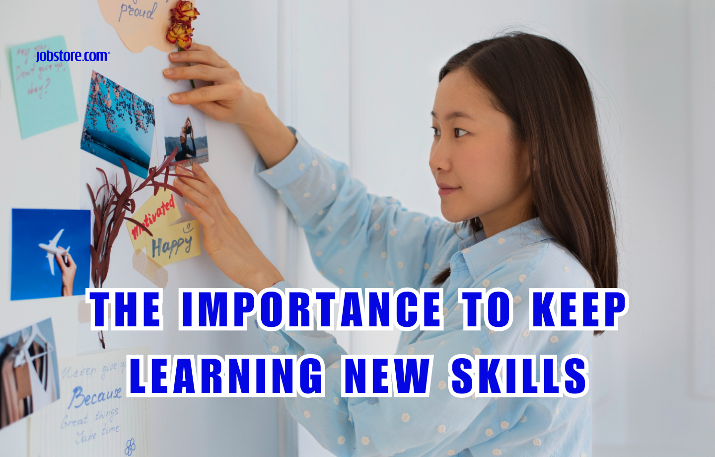 The Importance To Keep Learning New Skills - Jobstore Careers Blog ...