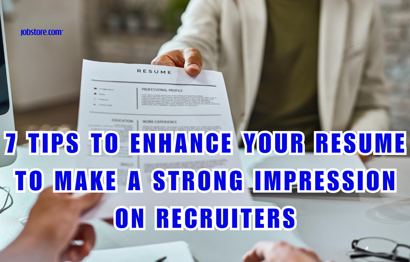 7 Tips To Enhance Your Resume To Make A Strong Impression On Recruiters ...