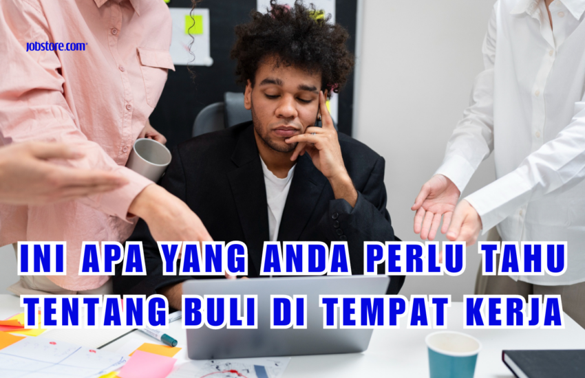 Ini Apa Yang Anda Perlu Tahu Tentang Buli Di Tempat Kerja - Jobstore Careers Blog - Malaysia's ...