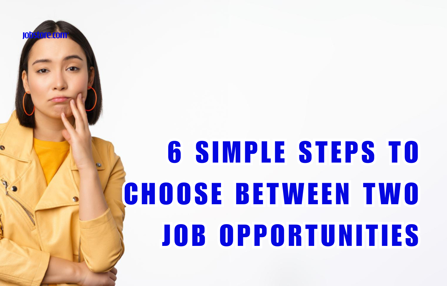 6 Simple Steps To Choose Between Two Job Opportunities - Jobstore ...