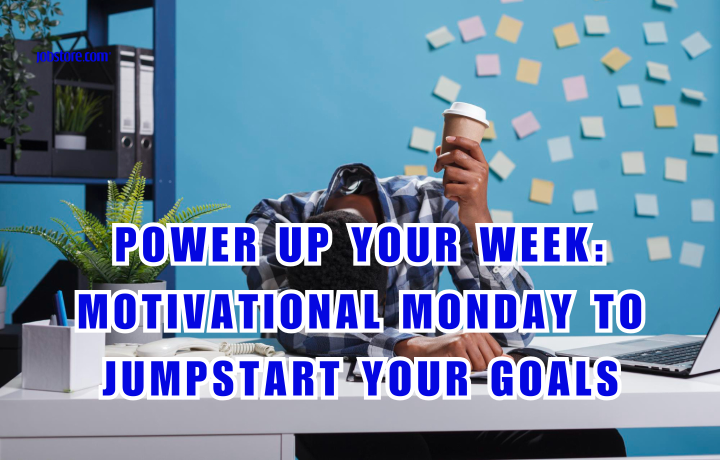 Power Up Your Week: Motivational Monday To Jumpstart Your Goals ...