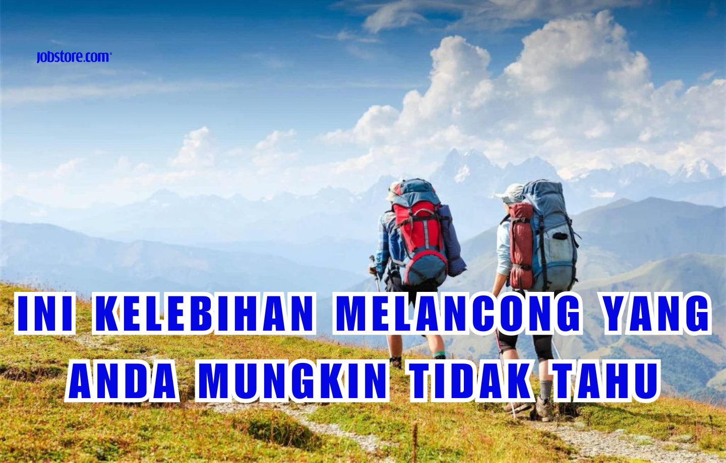 Ini Kelebihan Melancong Yang Anda Mungkin Tidak Tahu - Jobstore Careers ...
