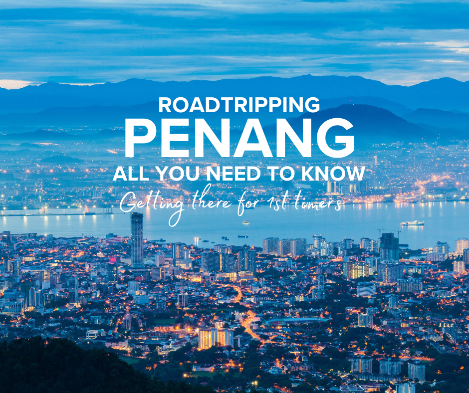 Exploring Malaysia: Road-tripping to Penang, all you need to know about ...