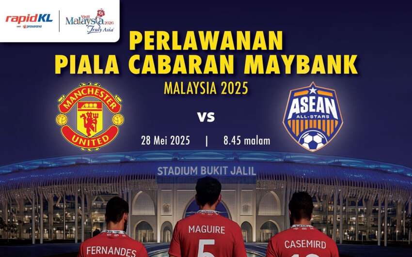 Manchester United vs ASEAN all-stars May 28: LRT Bukit Jalil extended hours & complete match ...
