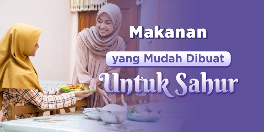 5 Easy Foods to Make for Sahur