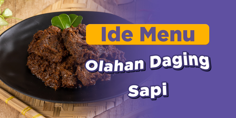 7 Ide Menu Olahan Daging Sapi khas Nusantara yang Manjakan Lidah