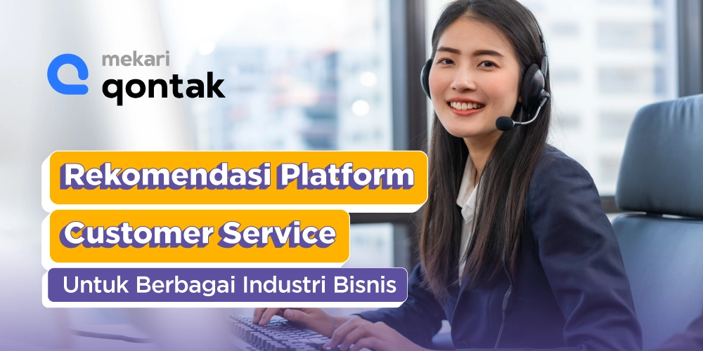 10 Rekomendasi Platform Customer Service Terbaik untuk Bisnis di Indonesia