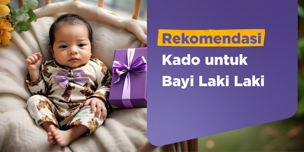 Rekomendasi Kado Terbaik untuk Bayi Laki-Laki yang Baru Lahir