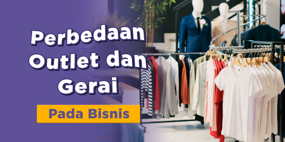 Outlet adalah Tempat Usaha, Apa Bedanya dengan Toko?