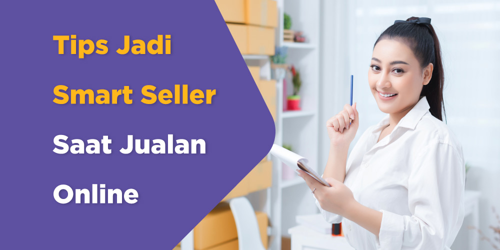 Tips Jadi Smart Seller Saat Jualan Online, Di Antaranya Andalkan ...