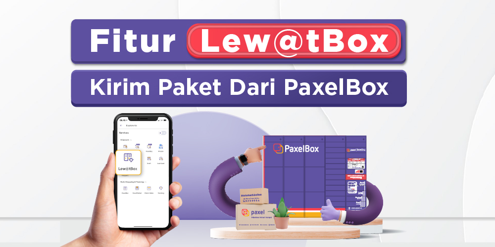 Mengenal Fitur Lew@tBox, Kirim Paket dari PaxelBox!