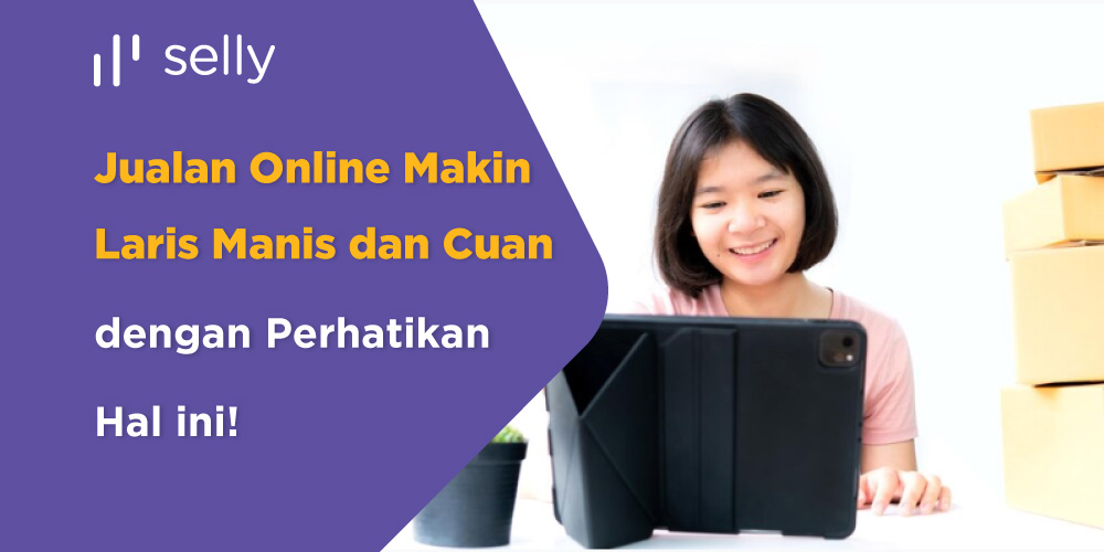 5 Hal yang Perlu Diperhatikan Agar Jualan Makin Laris Manis dan Cuan ...