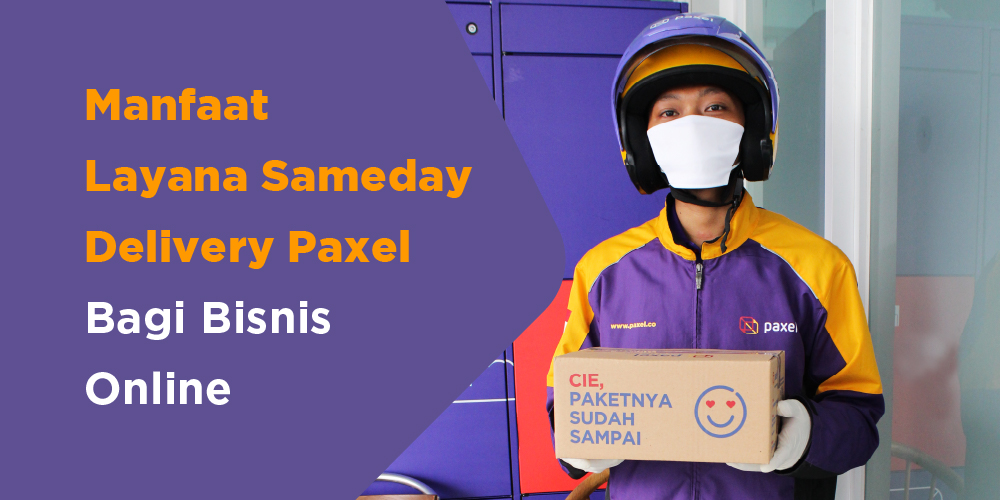 Manfaat Layanan Sameday Delivery Paxel Bagi Pengiriman Bisnis Online