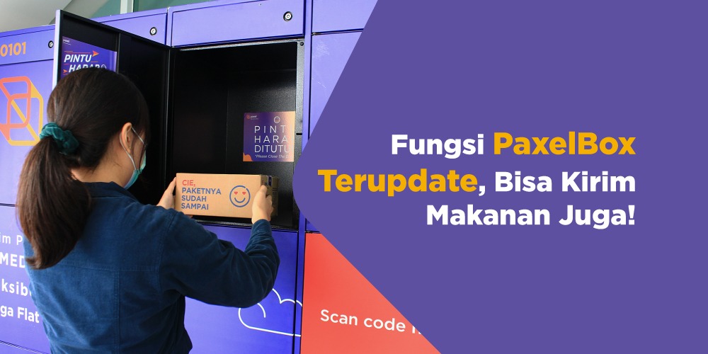 2 Fungsi PaxelBox Terupdate, Bisa Kirim dan Titip Makanan Juga Loh!