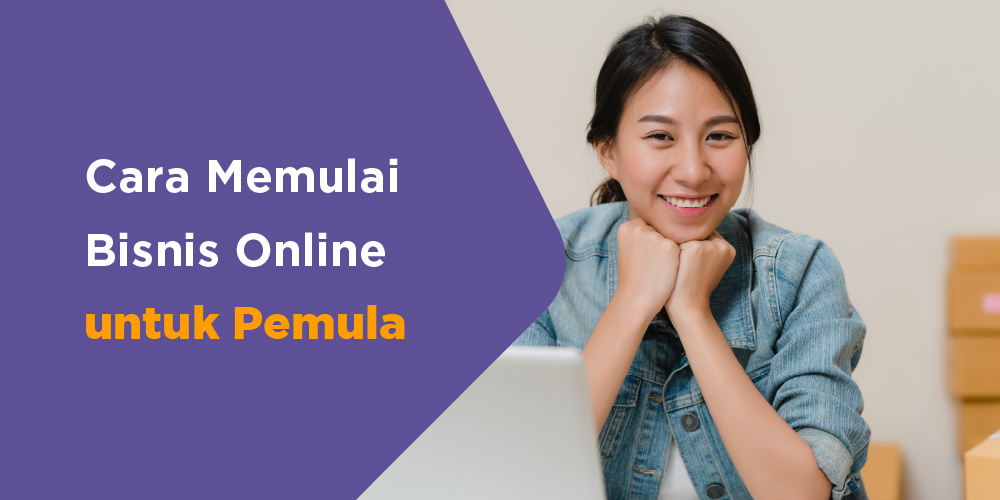 5 Cara Memulai Bisnis Online dari Nol yang Bisa Kamu Terapkan
