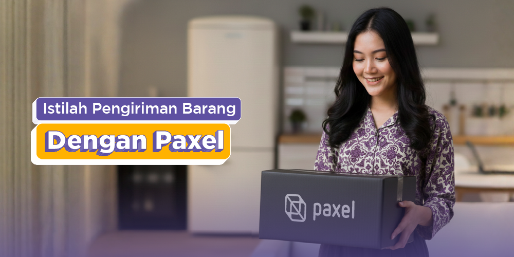 Ini Istilah Pengiriman Barang atau Paket di Aplikasi Paxel