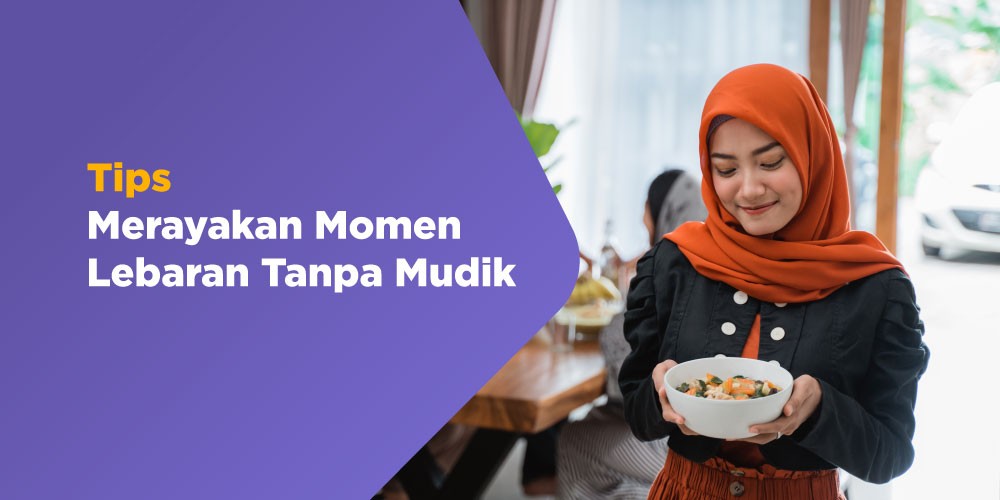 Tetap Seru! Tips Merayakan Momen Lebaran tanpa Mudik