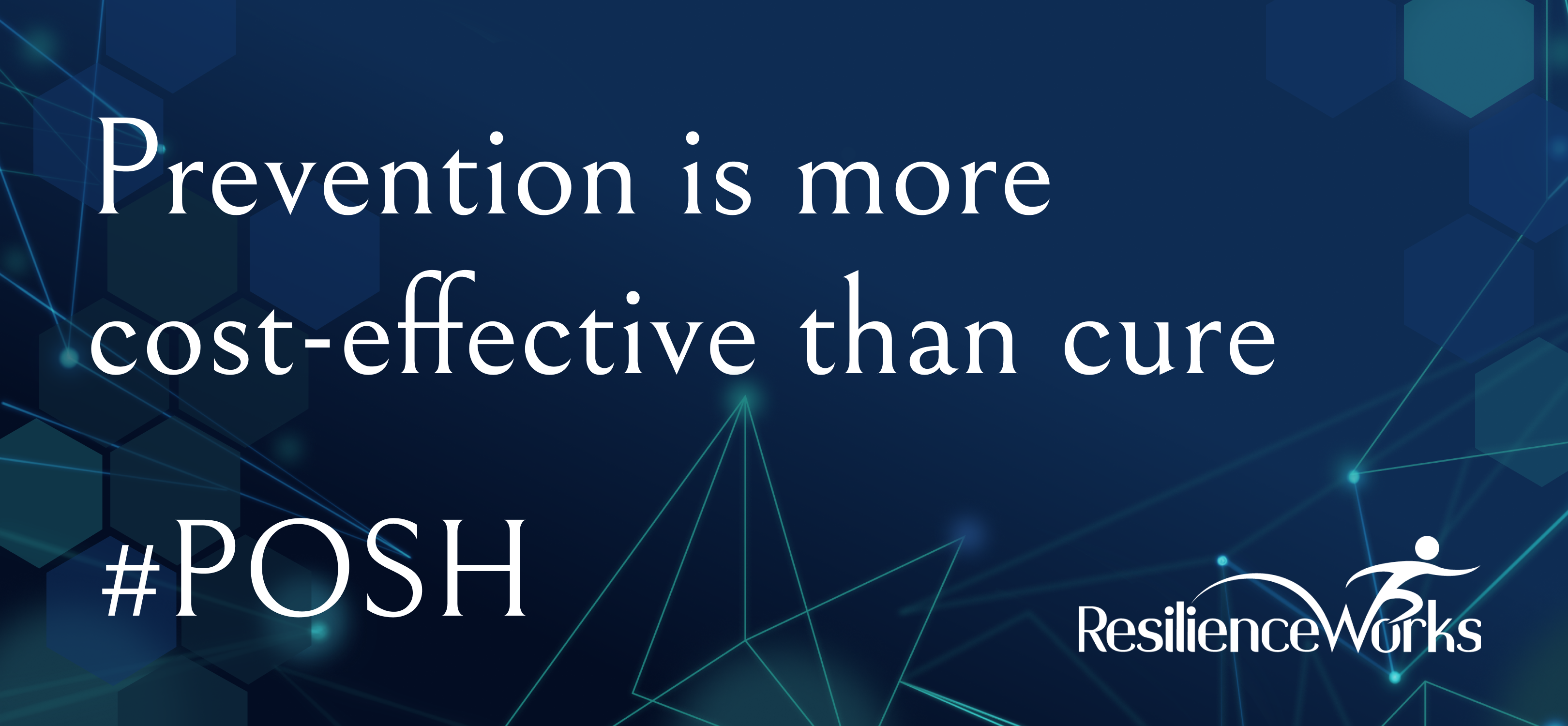 ResilienceWorks - POSH: Prevention is cost-effective