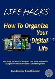Life Hacks: How to Organize Your Digital Life: Janet Greenwald ...